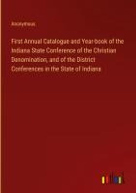 First Annual Catalogue and Year-book of the Indiana State Conference of ...