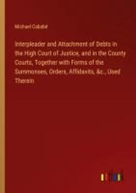 Interpleader and Attachment of Debts in the High Court of Justice, and ...