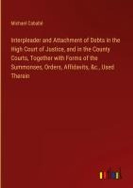 Interpleader and Attachment of Debts in the High Court of Justice, and ...
