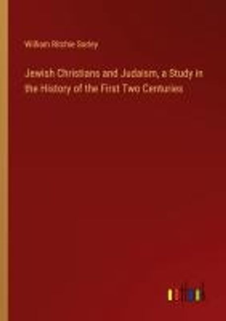 Jewish Christians and Judaism, a Study in the History of the First Two ...