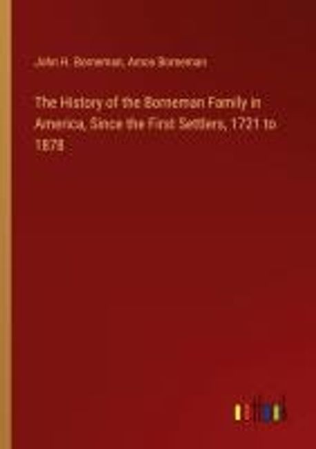The History of the Borneman Family in America, Since the First Settlers ...