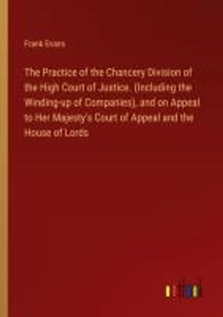 The Practice of the Chancery Division of the High Court of Justice ...