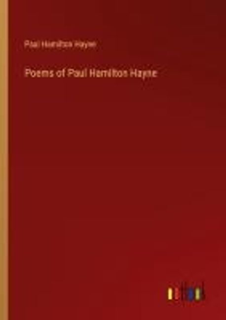 Poems of Paul Hamilton Hayne | Hayne, Paul Hamilton - 교보문고