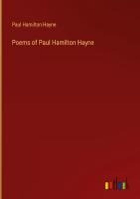 Poems of Paul Hamilton Hayne | Hayne, Paul Hamilton - 교보문고