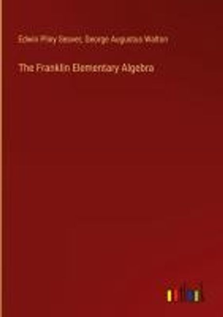 The Franklin Elementary Algebra | Seaver, Edwin Pliny - 교보문고