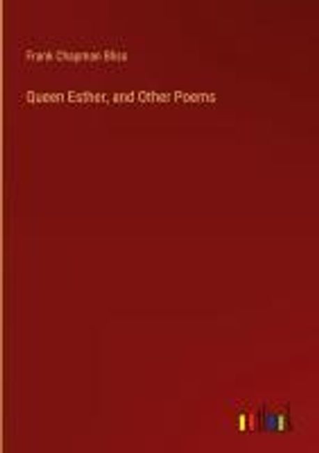 Queen Esther, and Other Poems | Bliss, Frank Chapman - 교보문고