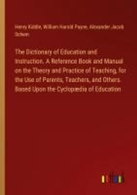 The Dictionary of Education and Instruction. A Reference Book and ...