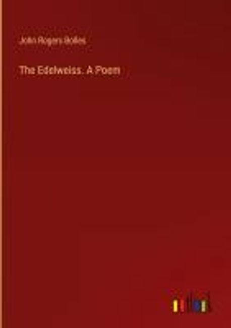 The Edelweiss. A Poem | Bolles, John Rogers - 교보문고