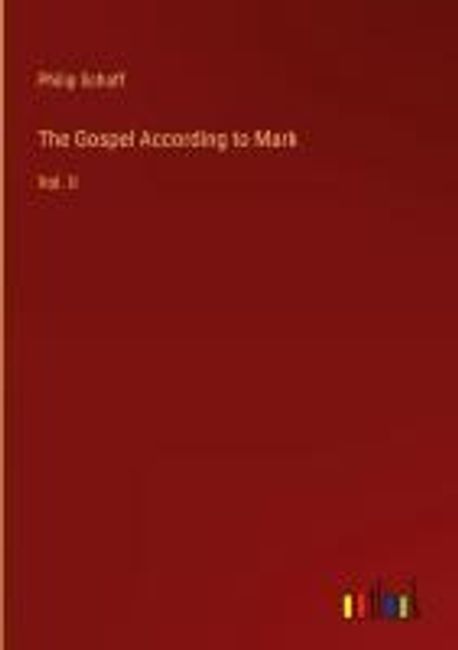 The Gospel According to Mark | Schaff, Philip - 교보문고