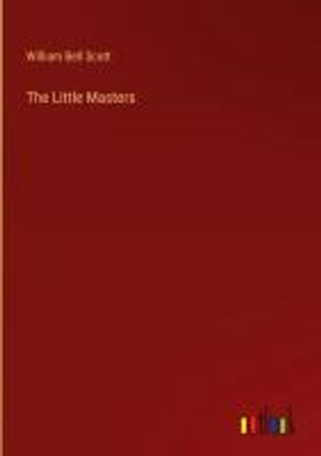 The Little Masters | Scott, William Bell - 교보문고