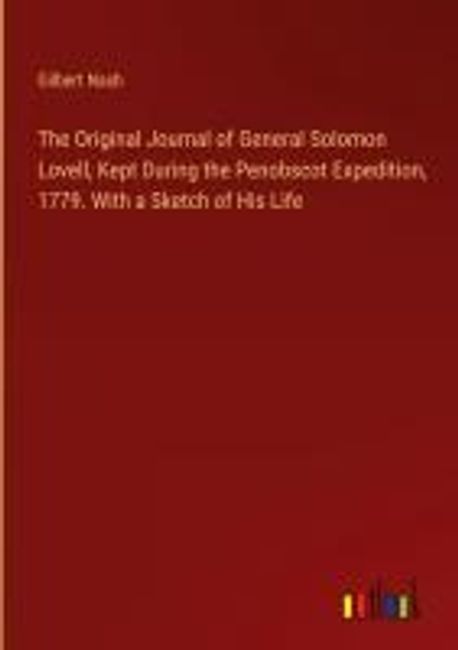The Original Journal of General Solomon Lovell, Kept During the ...