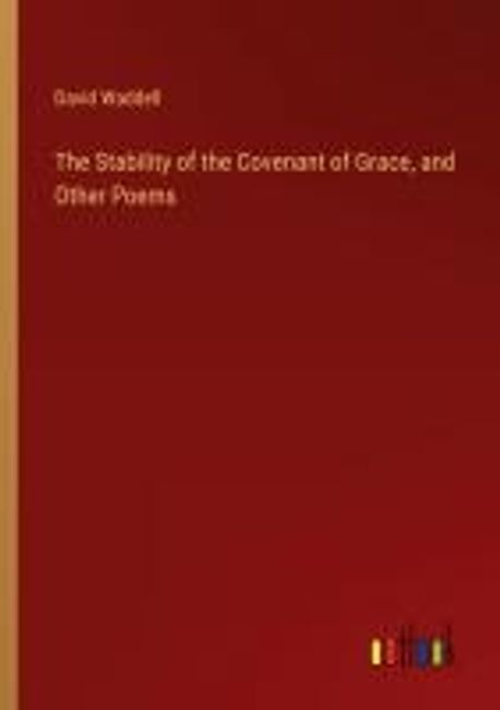 The Stability of the Covenant of Grace, and Other Poems | Waddell ...