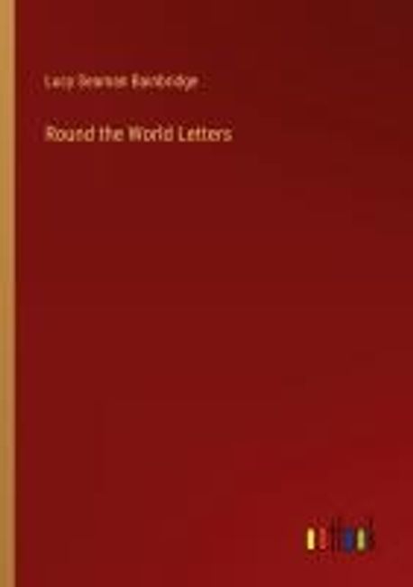 Round the World Letters | Bainbridge, Lucy Seaman - 교보문고