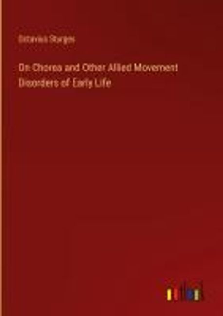 On Chorea and Other Allied Movement Disorders of Early Life | Sturges ...