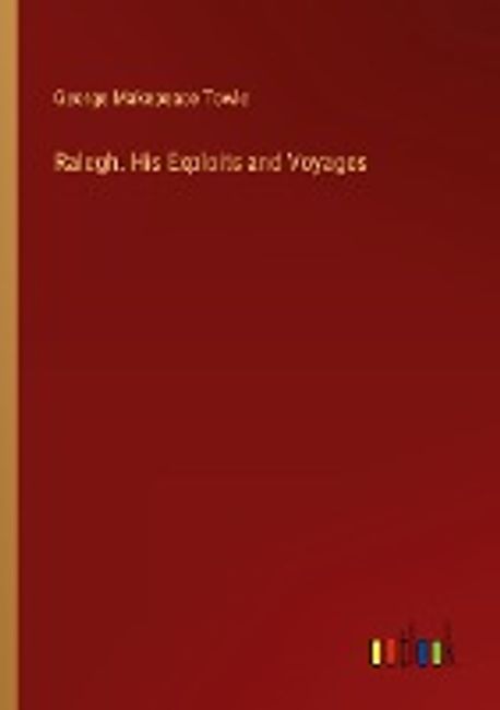 Ralegh. His Exploits and Voyages | Towle, George Makepeace - 교보문고
