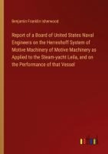 Report of a Board of United States Naval Engineers on the Herreshoff ...