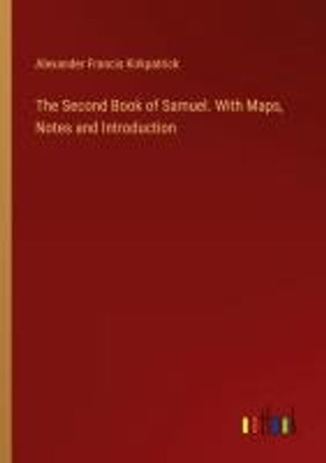 The Second Book of Samuel. With Maps, Notes and Introduction ...