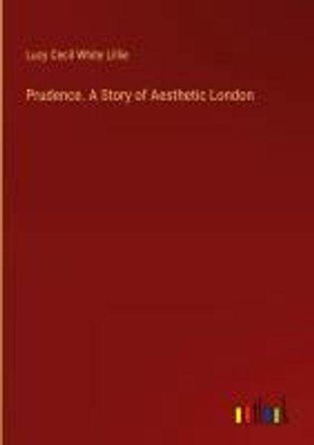 Prudence. A Story of Aesthetic London | Lillie, Lucy Cecil White - 교보문고