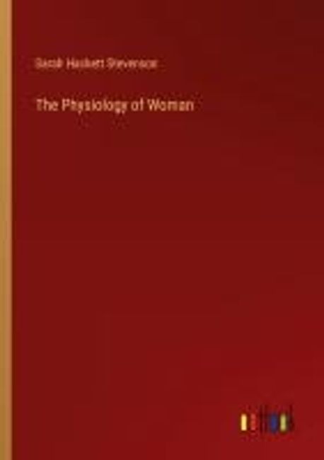 The Physiology of Woman | Stevenson, Sarah Hackett - 교보문고