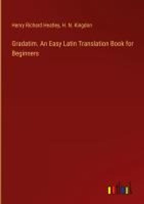 Gradatim. An Easy Latin Translation Book for Beginners | Heatley, Henry ...