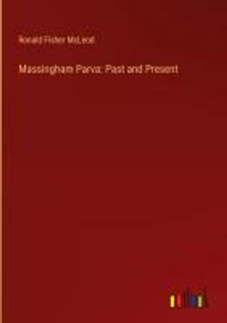 Massingham Parva: Past and Present | McLeod, Ronald Fisher - 교보문고