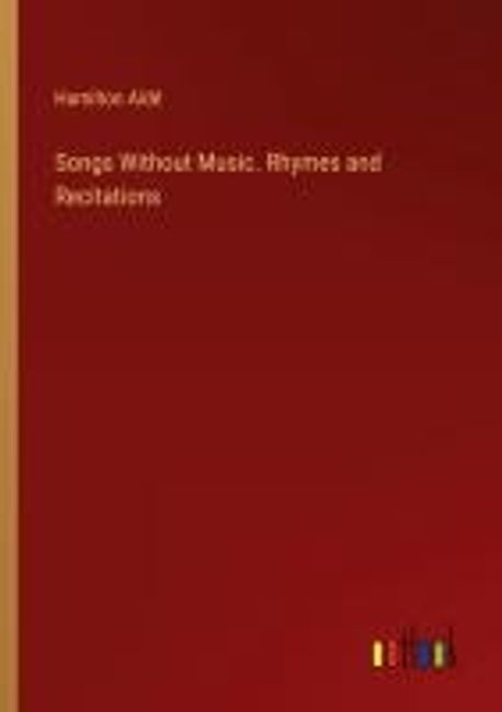 Songs Without Music. Rhymes and Recitations | Aide, Hamilton - 교보문고