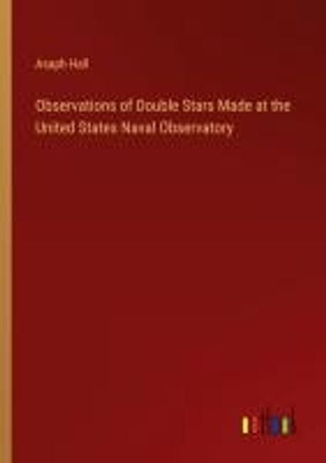 Observations of Double Stars Made at the United States Naval ...