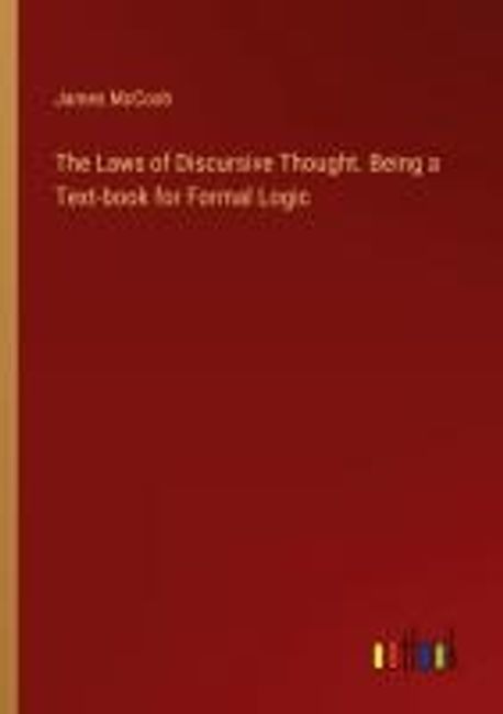 The Laws of Discursive Thought. Being a Text-book for Formal Logic ...