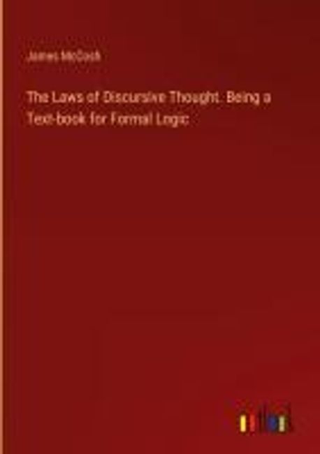 The Laws of Discursive Thought. Being a Text-book for Formal Logic ...