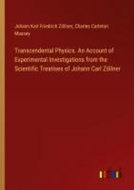 Transcendental Physics. An Account of Experimental Investigations from ...