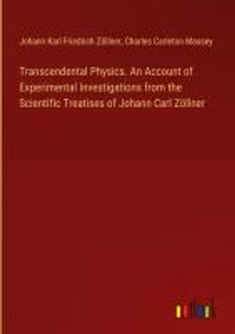 Transcendental Physics. An Account of Experimental Investigations from ...