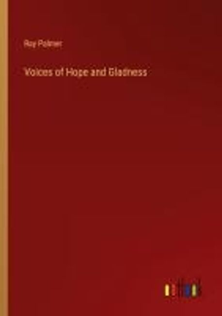 Voices of Hope and Gladness | Palmer, Ray - 교보문고