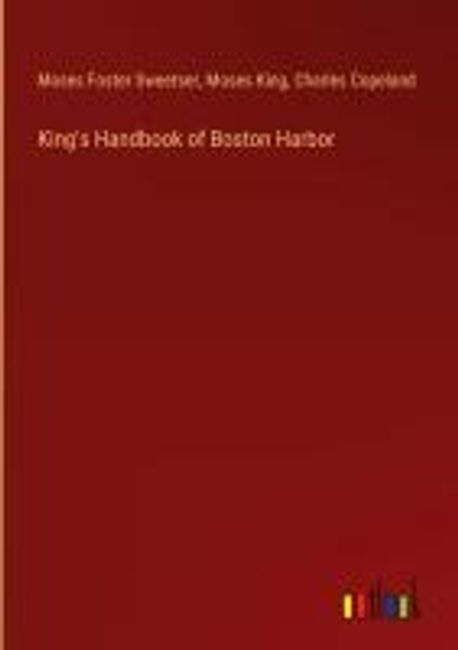 King's Handbook of Boston Harbor | Sweetser, Moses Foster - 교보문고
