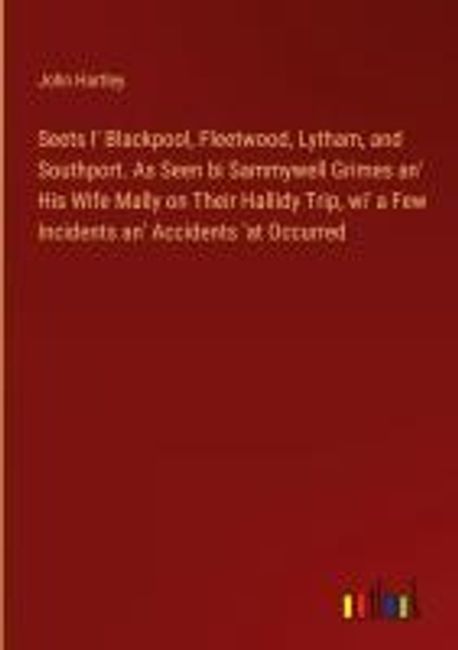 Seets I' Blackpool, Fleetwood, Lytham, and Southport. As Seen bi ...