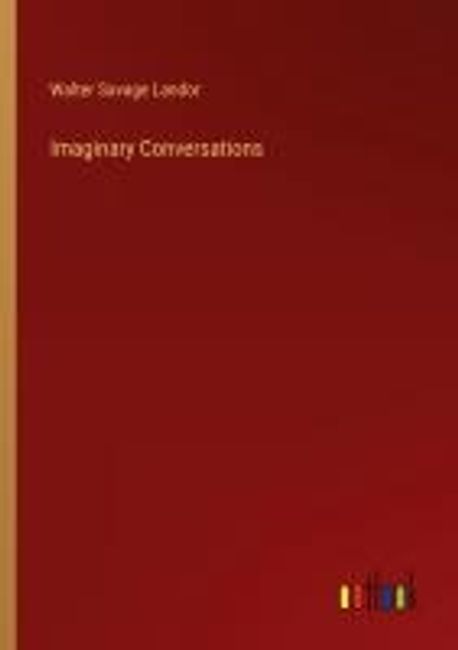 Imaginary Conversations | Landor, Walter Savage - 교보문고