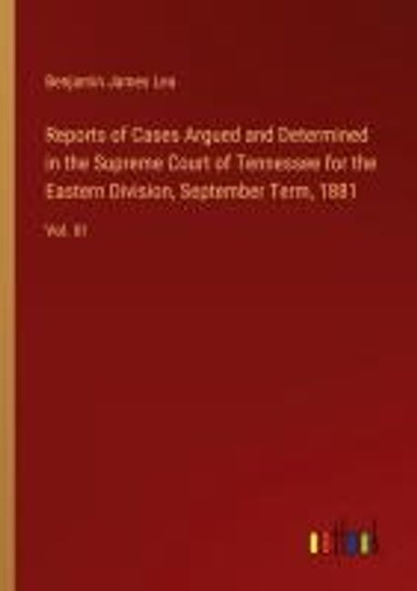 Reports of Cases Argued and Determined in the Supreme Court of Tennessee for the Eastern ...