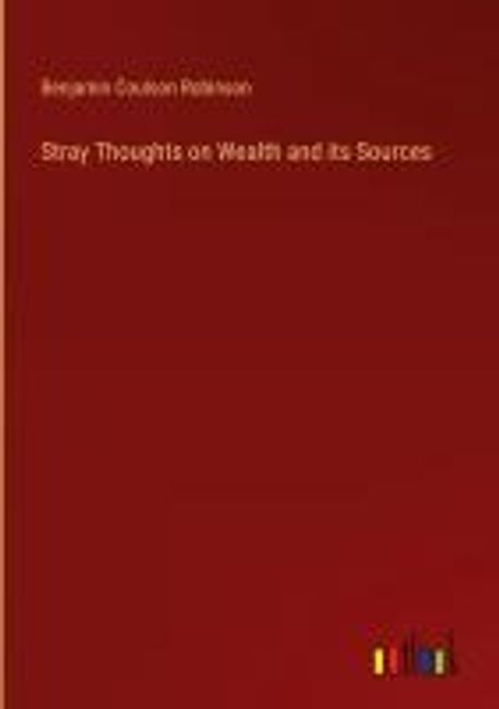 Stray Thoughts on Wealth and its Sources | Robinson, Benjamin Coulson - 교보문고