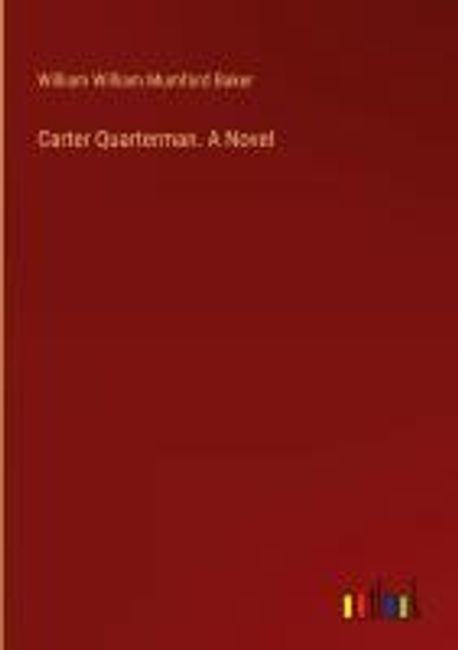 Carter Quarterman. A Novel | Baker, William William Mumford - 교보문고