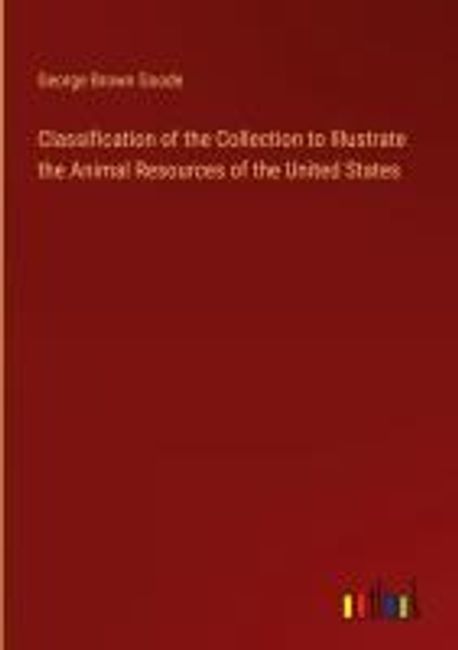 Classification of the Collection to Illustrate the Animal Resources of ...