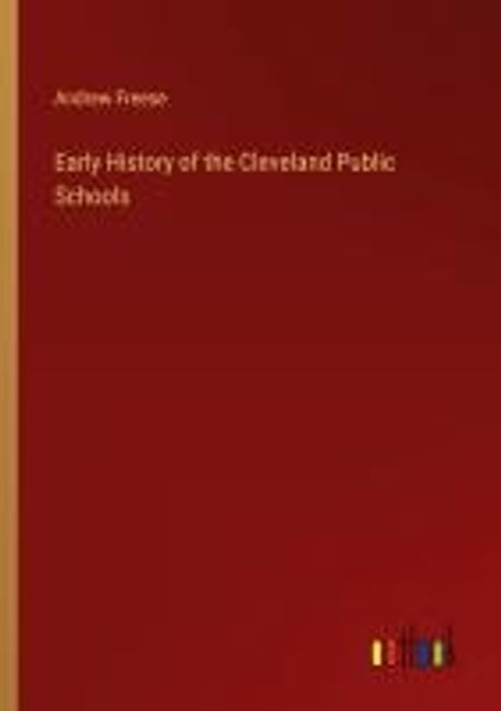 Early History of the Cleveland Public Schools | Freese, Andrew - 교보문고