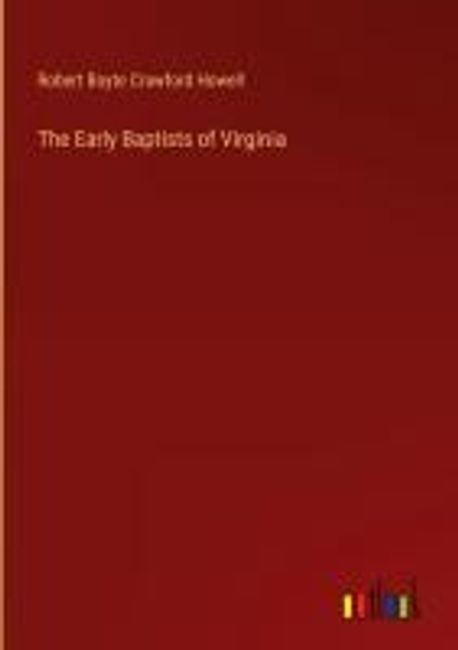 The Early Baptists of Virginia | Howell, Robert Boyte Crawford - 교보문고