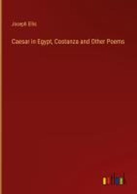 Caesar in Egypt, Costanza and Other Poems | Ellis, Joseph - 교보문고