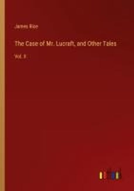 The Case of Mr. Lucraft, and Other Tales | Rice, James - 교보문고