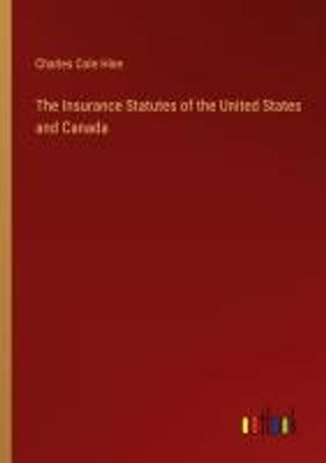 The Insurance Statutes of the United States and Canada | Hine, Charles ...
