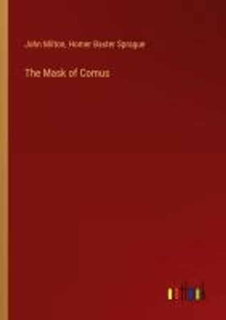 The Mask of Comus | Milton, John - 교보문고