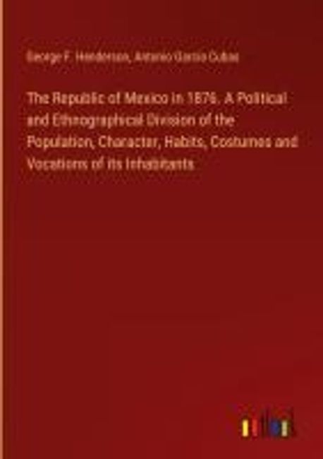 The Republic of Mexico in 1876. A Political and Ethnographical Division ...