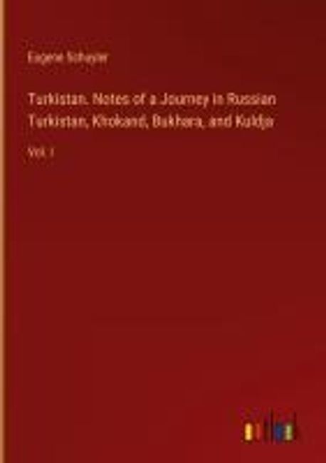 Turkistan. Notes of a Journey in Russian Turkistan, Khokand, Bukhara ...