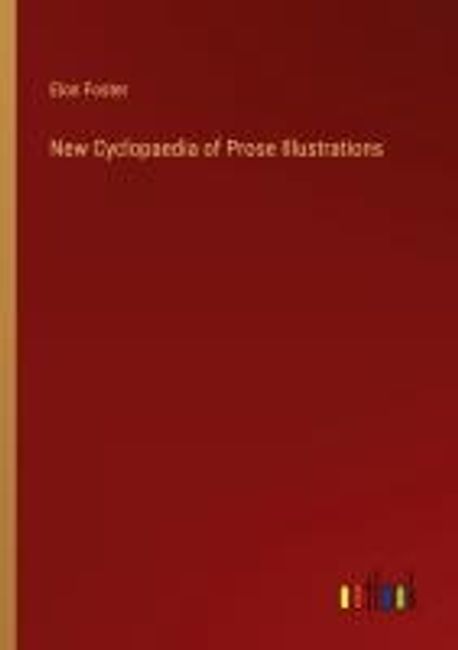 New Cyclopaedia of Prose Illustrations | Foster, Elon - 교보문고