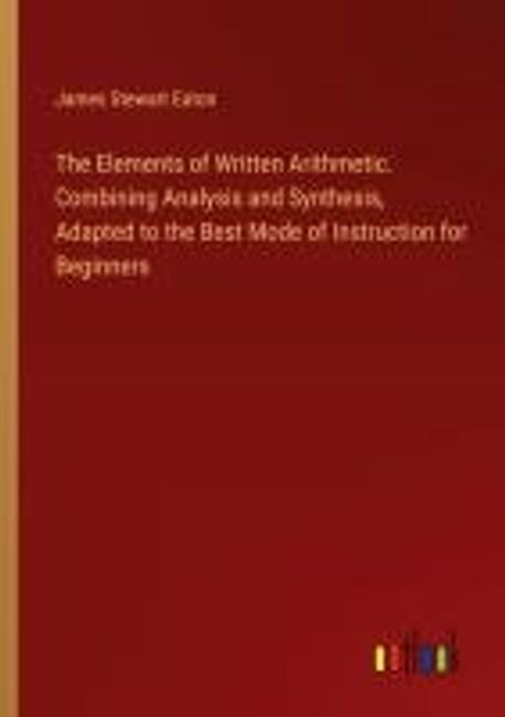 The Elements of Written Arithmetic. Combining Analysis and Synthesis ...