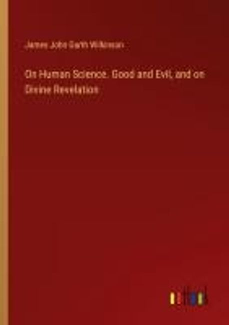 On Human Science. Good and Evil, and on Divine Revelation | Wilkinson ...